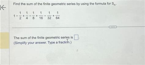 Solved Find The Sum Of The Finite Geometric Series By Using