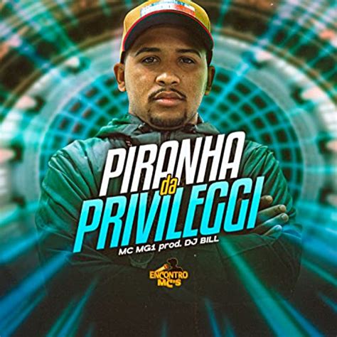 Écouter Piranha da Privileggi de MC MG1 DJ Bill sur Amazon Music