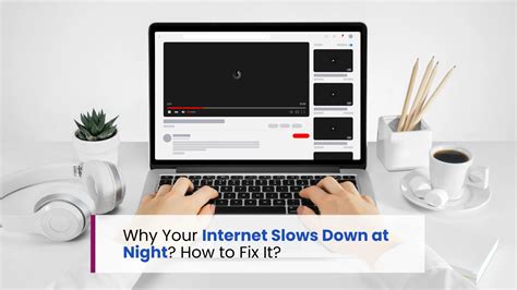 Why Your Internet Slows Down At Night How To Fix It