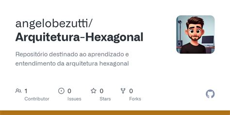 GitHub angelobezutti Arquitetura Hexagonal Repositório destinado ao aprendizado e