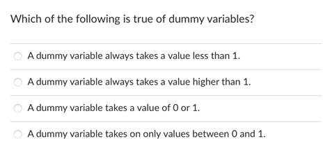 Solved Which Of The Following Is True Of Dummy Variables A Chegg Com