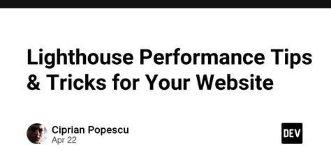 Lighthouse Performance Tips And Tricks For Your Website Dev Community