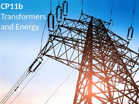 Edexcel Cp11b Transformers And Energy Teaching Resources