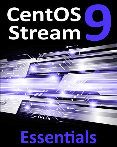 Centos Stream Essentials Learn To Install Administer And Deploy