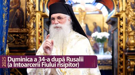 Duminica Întoarcerii Fiului Risipitor Cuvânt Al Arhim Melchisedec