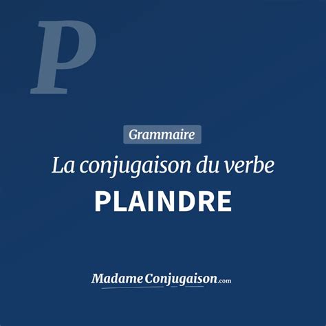 Plaindre La Conjugaison Du Verbe Plaindre En Français
