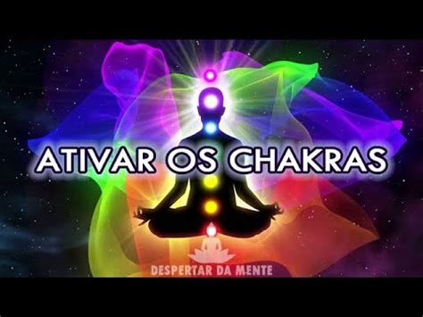 Música Para Ativar Os 7 Chakras Som dos Chakras YouTube