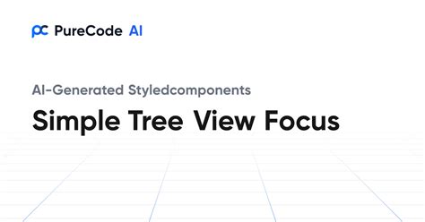 Build Great Styledcomponents Simple Tree View Focus Components Faster