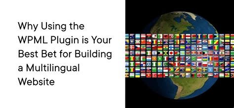 why using the wpml plugin is your best bet for building a multilingual