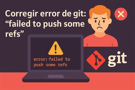 Corregir Error Al Hacer Push En Git Failed To Push Some Refs