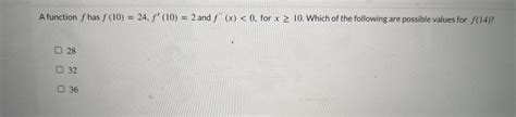 Solved A Function F Has F 10 24 F′ 10 2 And F′′ X