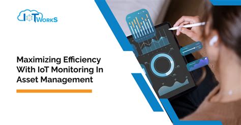 Maximising Efficiency With Iot Monitoring In Asset Management