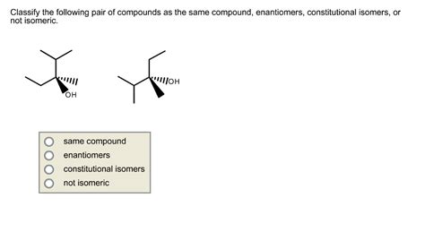 Solved Classify the following pair of compounds as the same | Chegg.com
