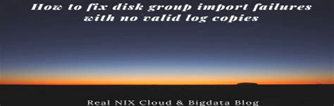 disk group has no valid configuration copies import failed