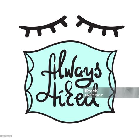 항상 피곤간단한 영감과 동기 부여 견적 손으로 그린 아름 다운 글자 영감 포스터 티셔츠 가방 컵 카드 잠 옷 스티커에 대 한 인쇄 귀 엽 고 재미 있는 벡터 기호 T 셔츠에