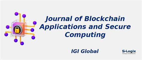 Journal Of Blockchain Applications And Secure Computing S Logix
