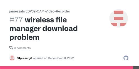 wireless file manager download problem · issue 77 · jameszah esp32 cam