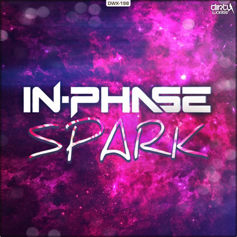 Stream In Phase Spark Official HQ Preview By Dirty Workz Listen