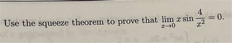 Solved Use The Squeeze Theorem To Prove That Limx→0xsin4x20