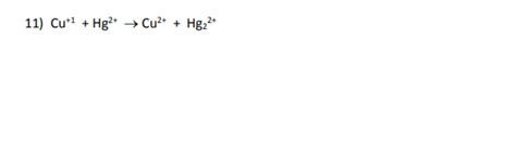 Solved 11) Cu*1 + Hg2+ → Cu2+ + Hg22+ | Chegg.com