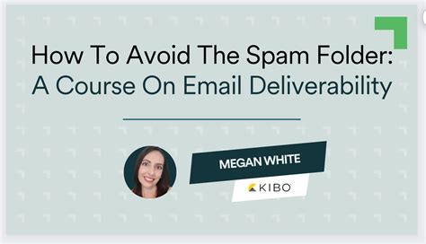 How To Avoid The Spam Folder A Course On Email Deliverability