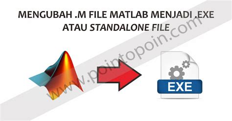 Cara Terbaru Mengubah M File Matlab Menjadi Exe Atau Standalone File Pointopoin Tempat