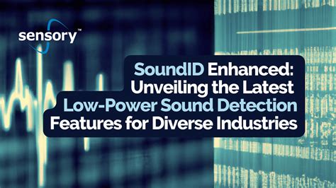 Soundid Enhanced Unveiling The Latest Low Power Sound Detection