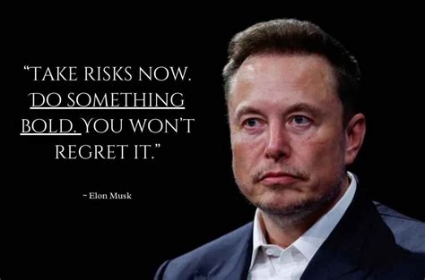 Inspirational Elon Musk Quotes About Business And Success Some Think Of