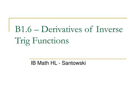 Ppt B1 6 Derivatives Of Inverse Trig Functions Powerpoint