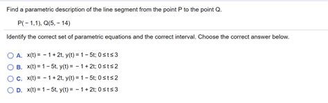 Solved Find A Parametric Description Of The Line Segment