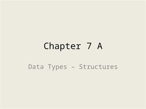 Ppt Chapter 7 A Data Types Structures 7 2 713 Structures