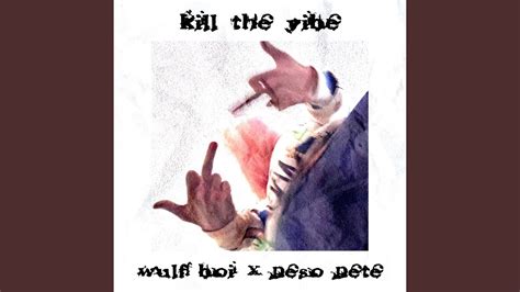 Kill The Vibe Feat PE O PETE YouTube Music