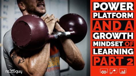 power platform and growth mindset of learning part 2 — nz365guy