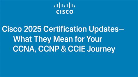 Cisco 2025 Certification Updates—what They Mean For Your Ccna Ccnp And Ccie Journey