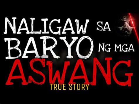 NALIGAW SA BARYO NG MGA ASWANG True Story YouTube