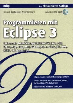 Programmieren mit Eclipse 3 Universelle Entwicklungsplattform für