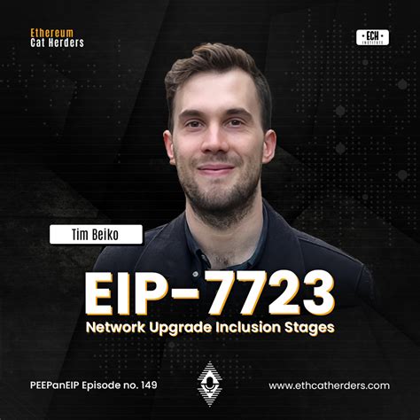 Eip 7723 Network Upgrade Inclusion Stages With Tim Beiko Peepaneip149 Governance Ethereum