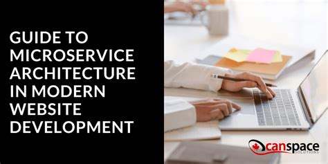 Guide To Microservice Architecture In Modern Website Development Canada S Leading Web Hosting