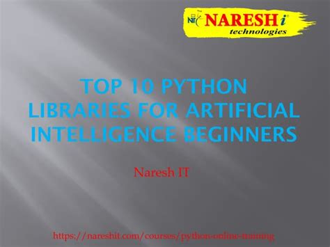 Top 10 Python Libraries For Artificial Intelligence Beginners Python Online Training Naresh