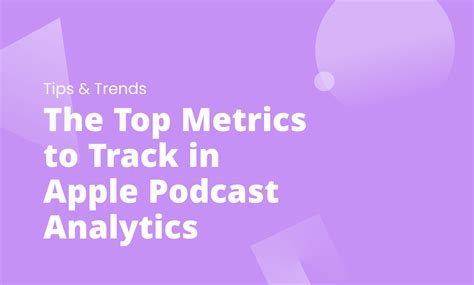 The Top Metrics To Track In Apple Podcast Analytics