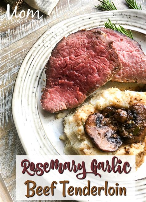 Rosemary Garlic Beef Tenderloin Mom Does Reviews