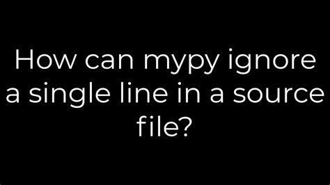 python how can mypy ignore a single line in a source file 5solution