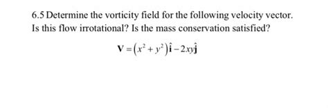 Solved 6 5 Determine The Vorticity Field For The Following