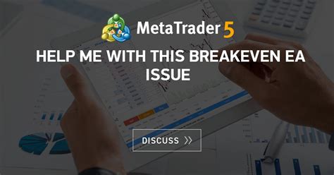 Help Me With This Breakeven Ea Issue Trading Positions Expert Advisors And Automated Trading