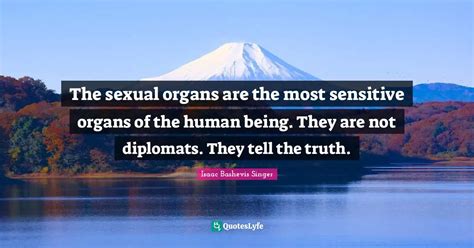 The Sexual Organs Are The Most Sensitive Organs Of The Human Being Th