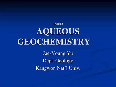 Ppt 188042 Aqueous Geochemistry Powerpoint Presentation Free