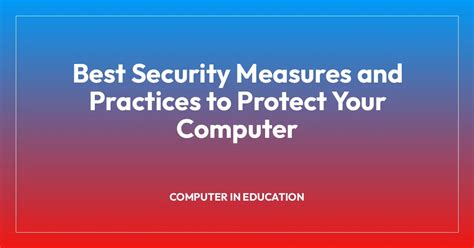 Best Security Measures And Practices To Protect Your Computer • Teachers Institute