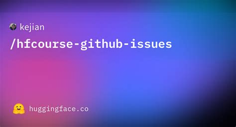 Kejianhfcourse Github Issues · Datasets At Hugging Face