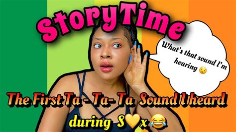 The First Ta Ta Ta Sound I Heard During Sex YouTube