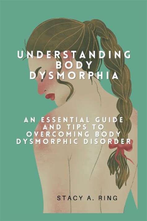 Understanding Body Dysmorphia An Essential Guide And Tips To